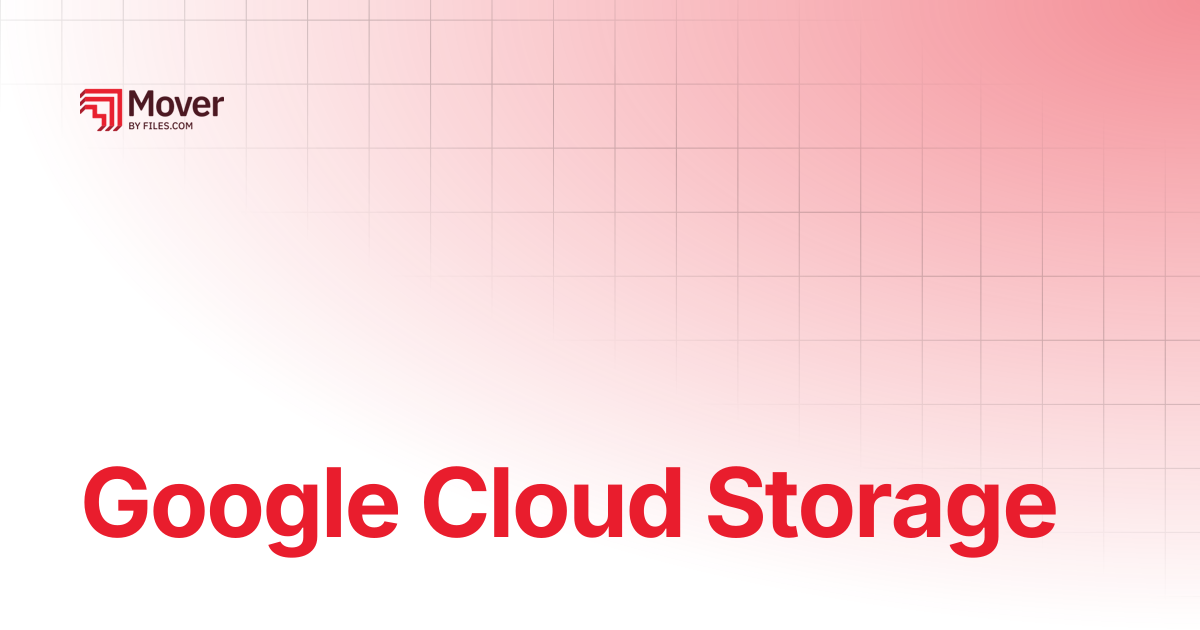 Google Cloud Storage | Mover by Files.com Docs